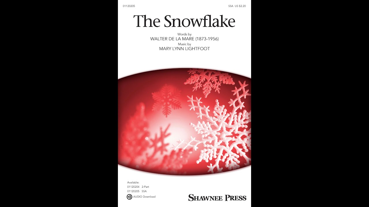 The Snowflake (SSA Choir) - Music by Mary Lynn Lightfoot - YouTube