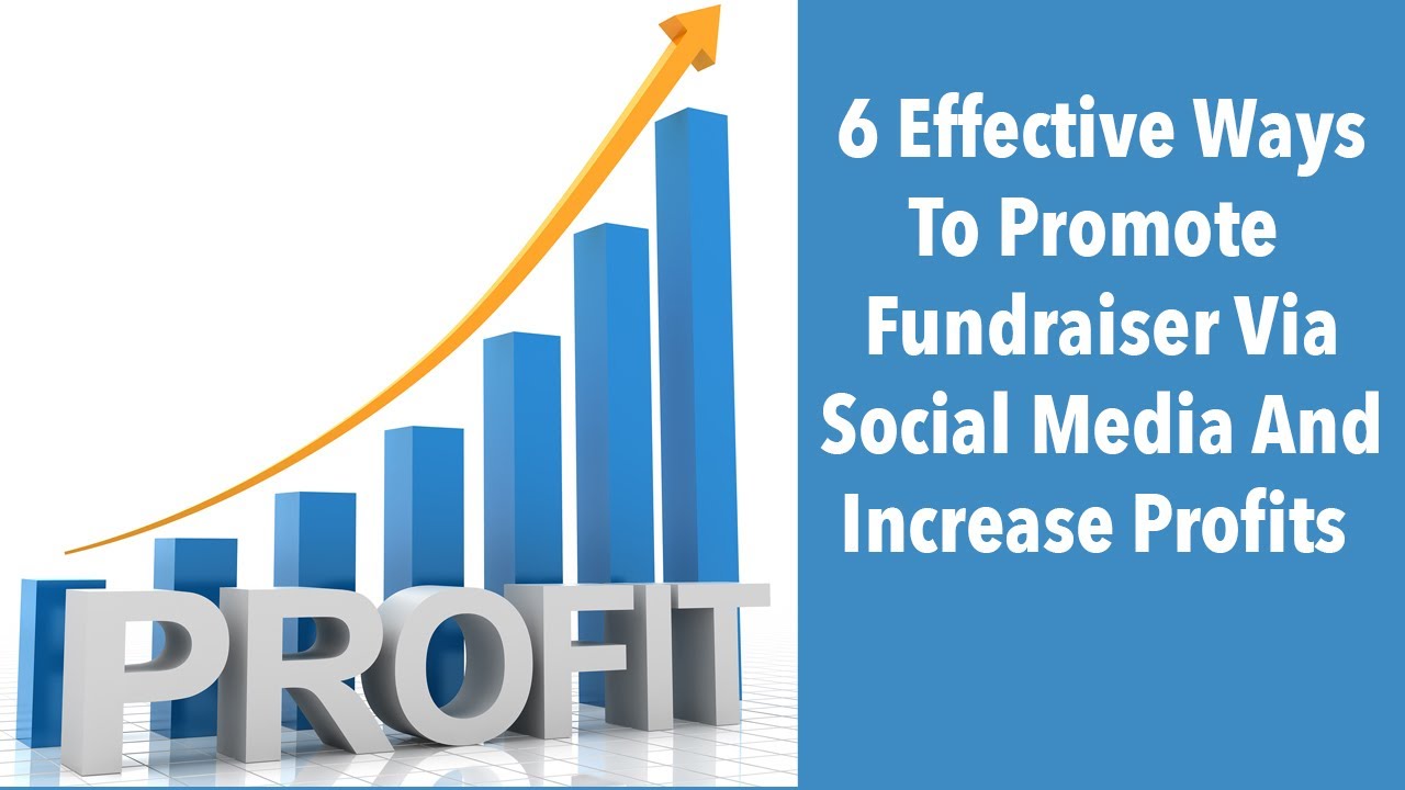 6 Effective Ways To Promote Fundraiser On Social Media And Increase ...