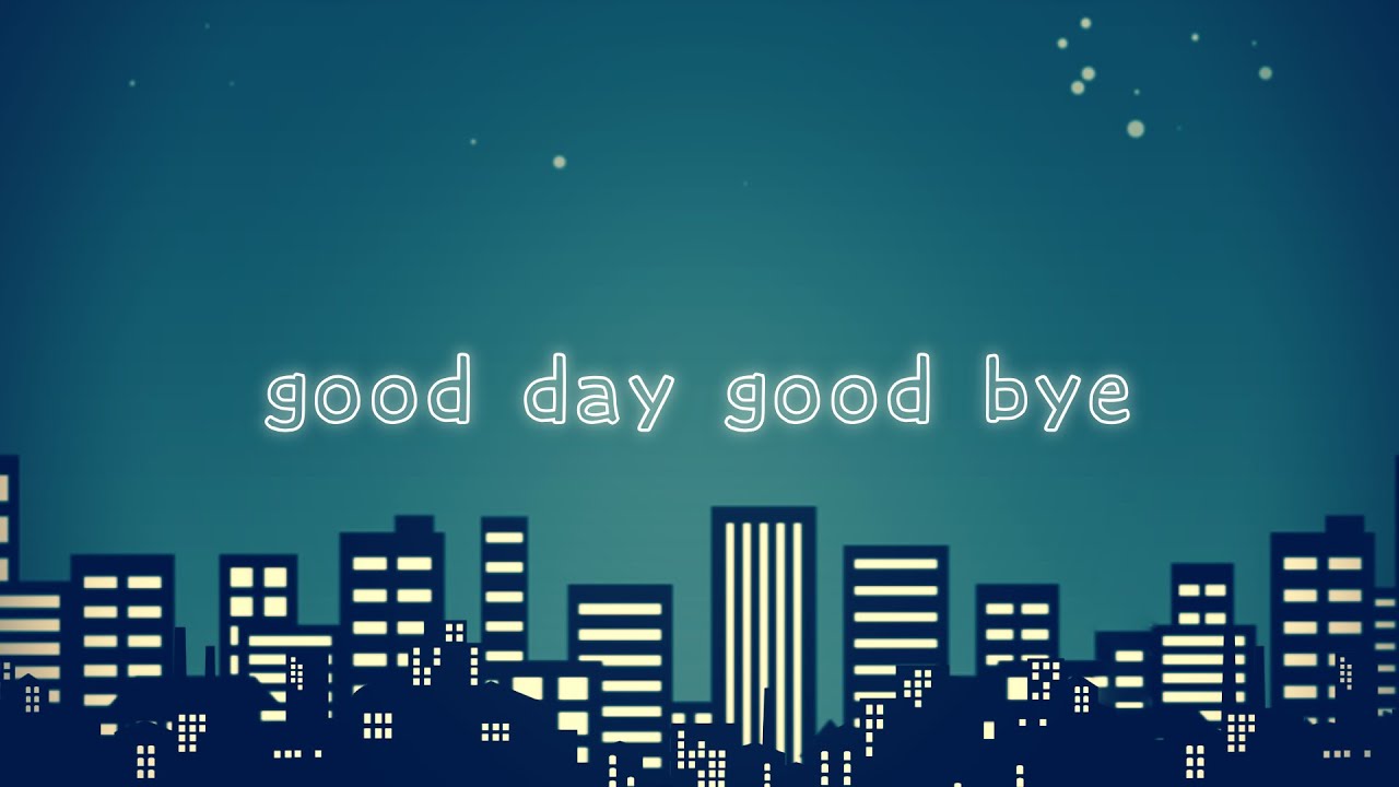 [MV]good day good bye【オリジナル曲】 - YouTube
