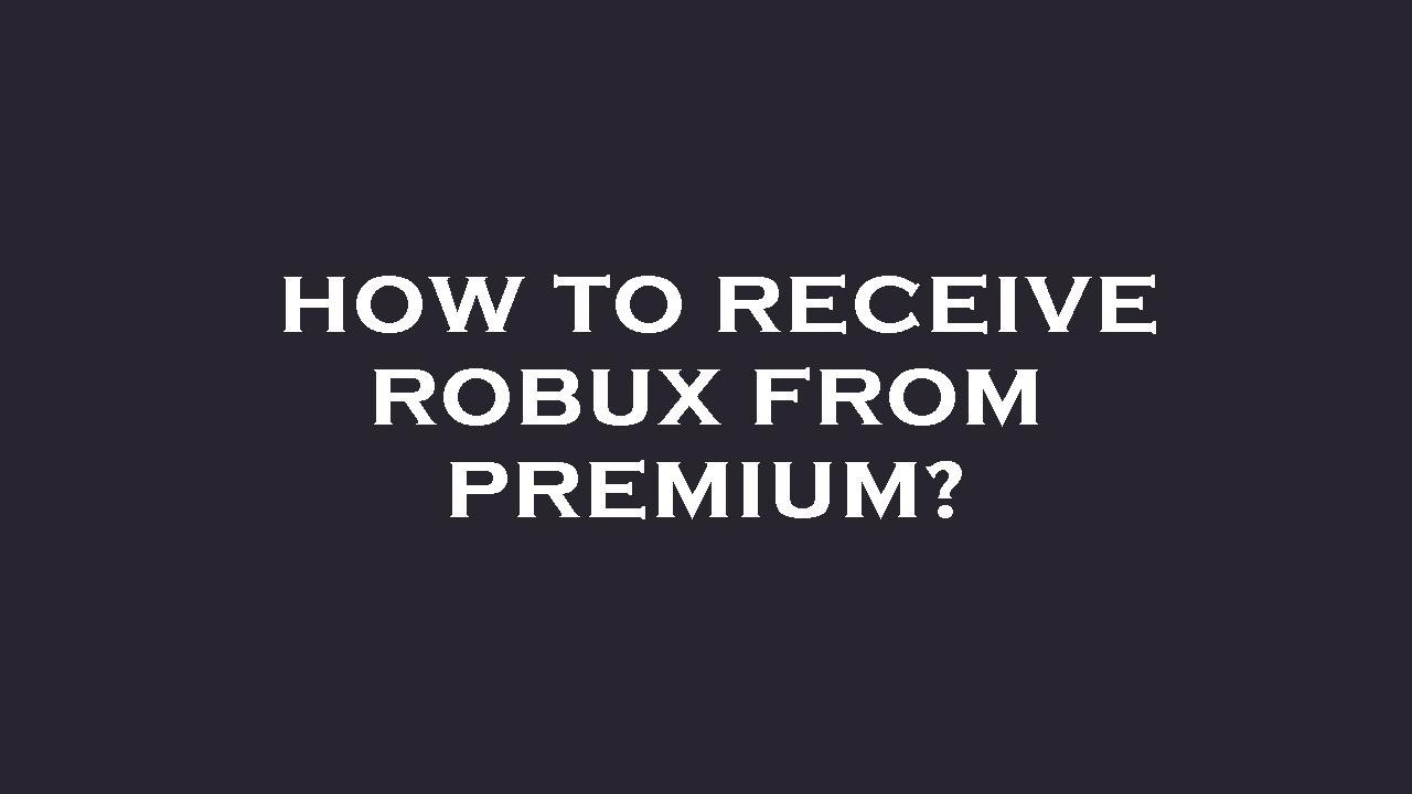 How to receive robux from premium? - YouTube