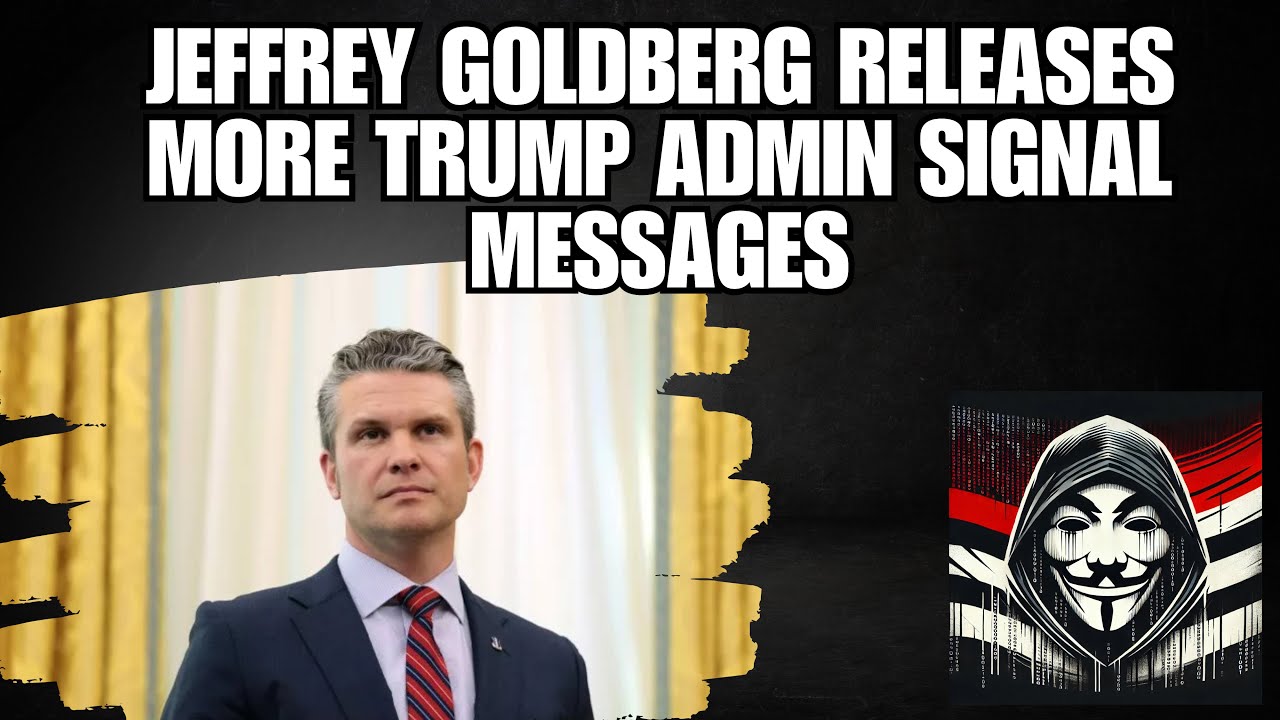 Jeffrey Goldberg Releases More Trump Admin Signal Messages - YouTube