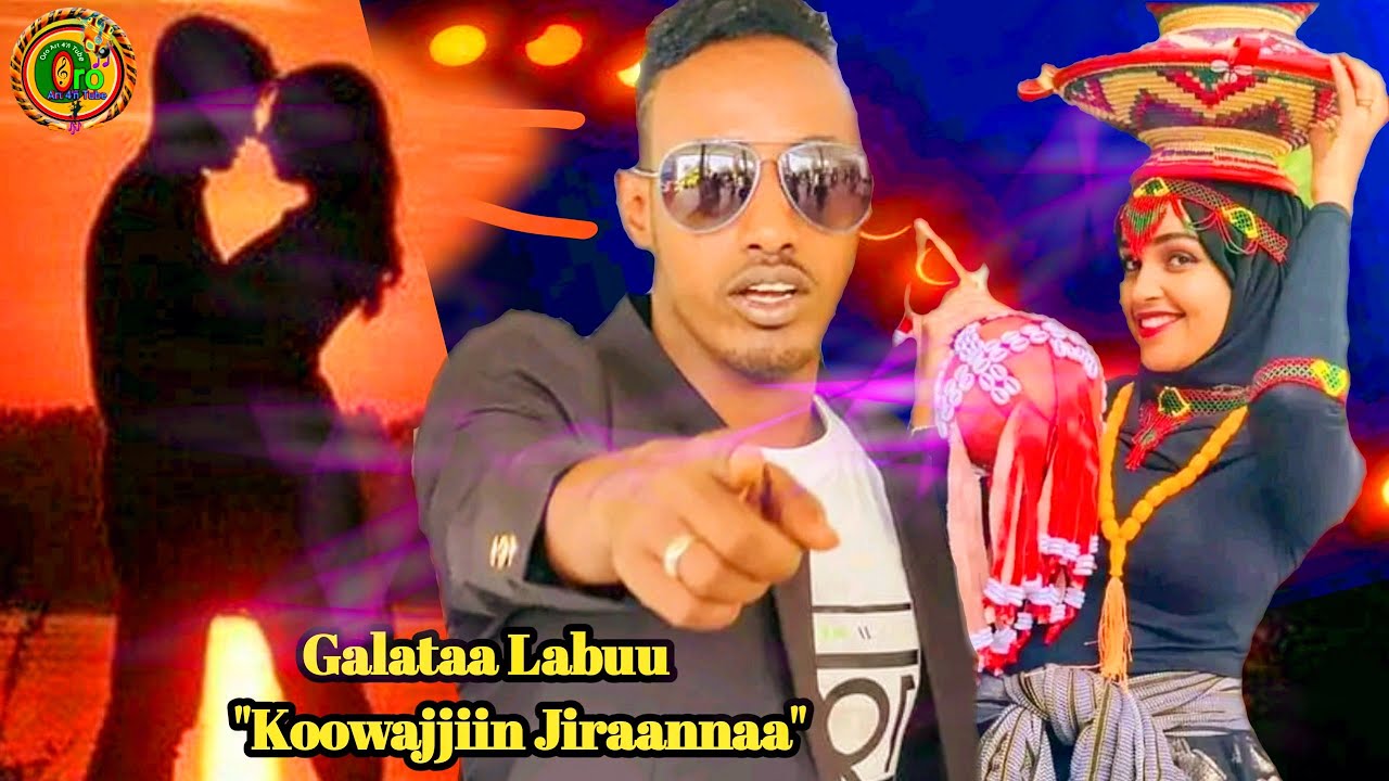 Galataa Labuu "Koowajjiin Jiraannaa" New Oromian Oromo Music 2022 ...