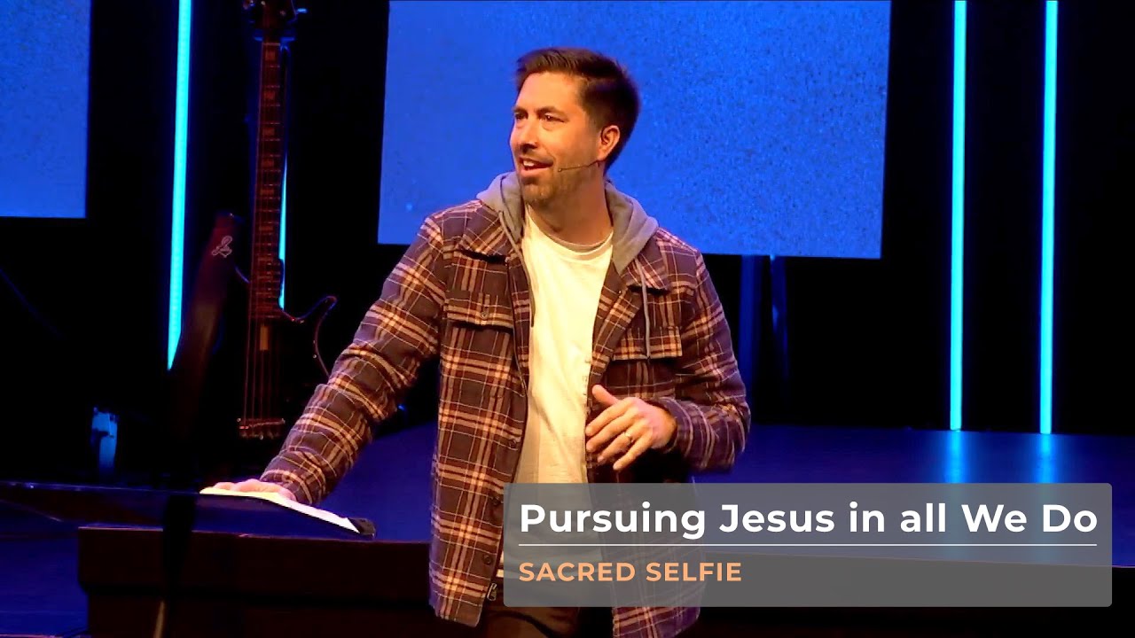 Pursuing Jesus in all We Do - YouTube