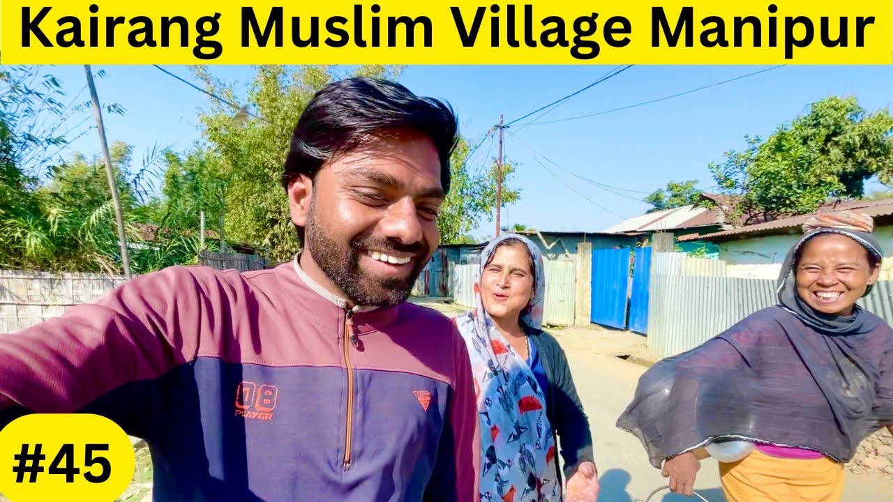Manipuri Muslim Village | Manipur Latest Vlog | Manipuri Village ...