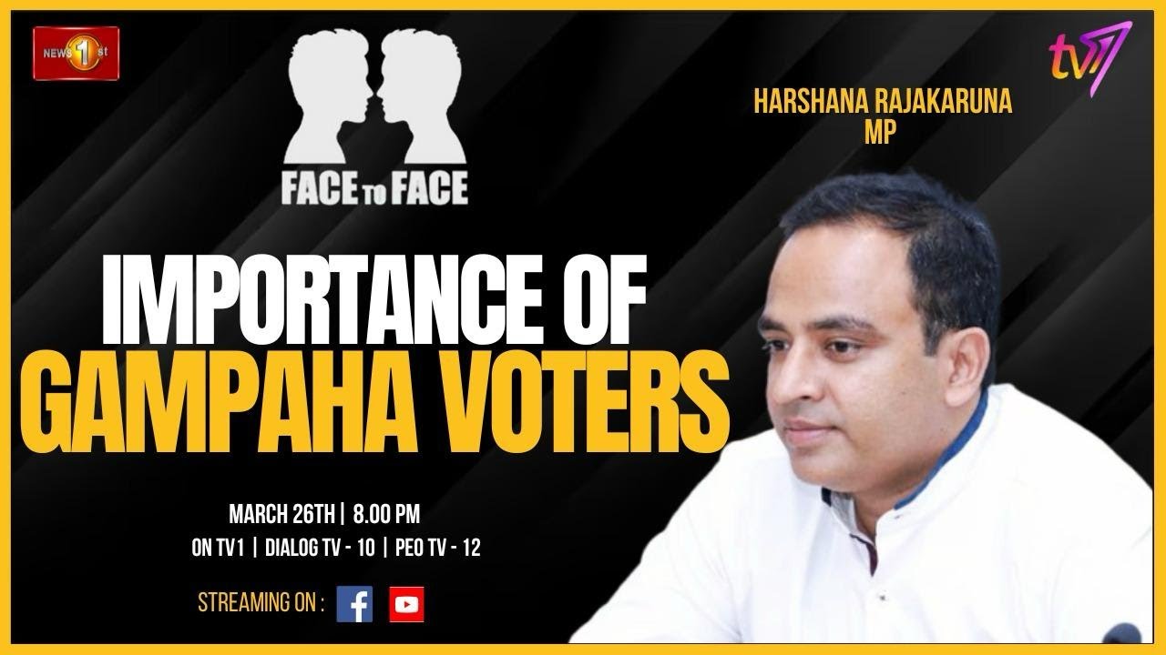 Face to Face | Harshana Rajakaruna | Importance of Gampaha Voters ...