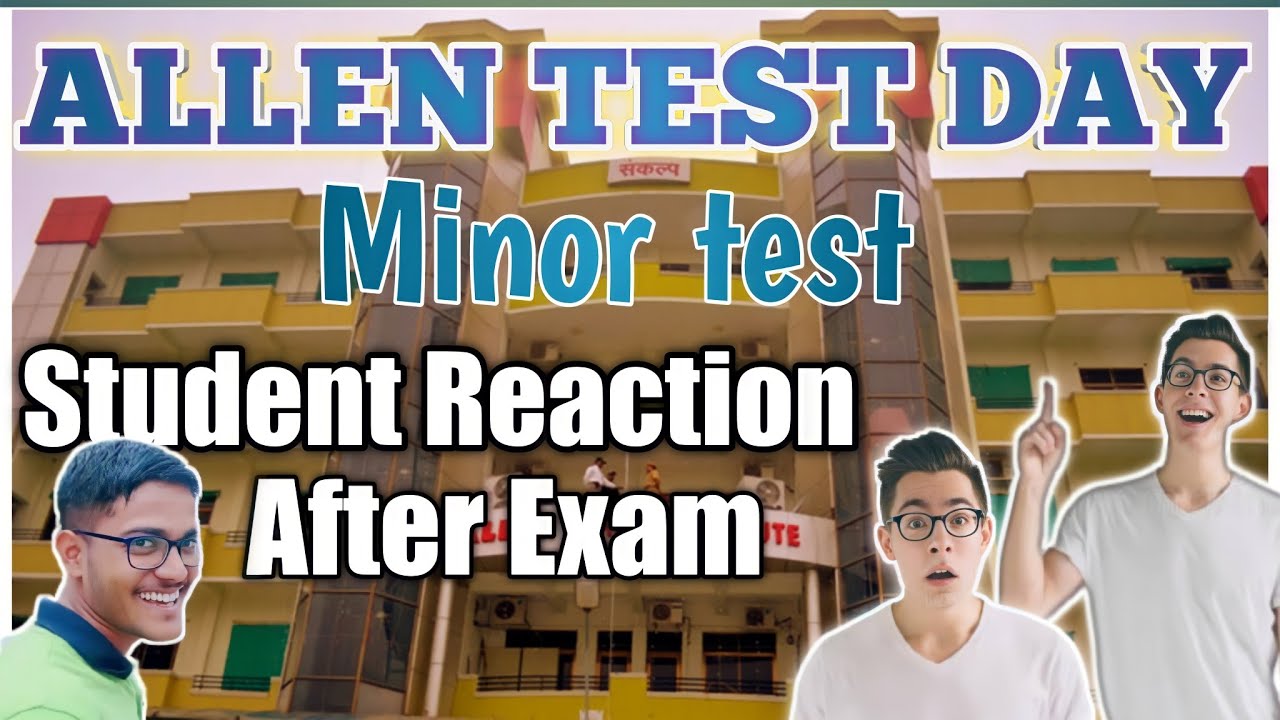 Allen Test Day || Student Reaction After exam 2022 || Minor test ...
