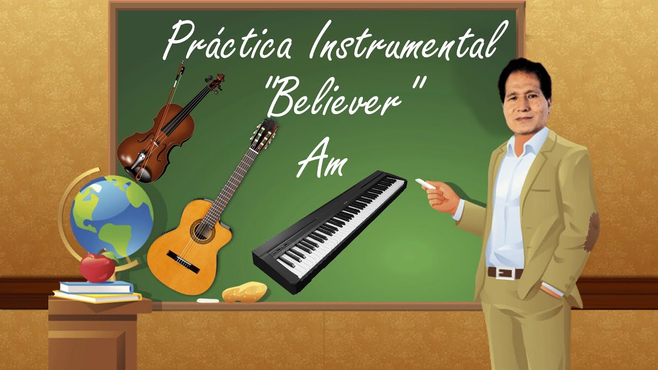 Práctica Instrumental - Believer (Am) - Tutorial para Guitarra, Violín ...