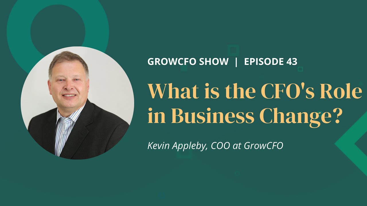 Episode43 What is the CFO's Role in Business Change with Kevin Appleby ...