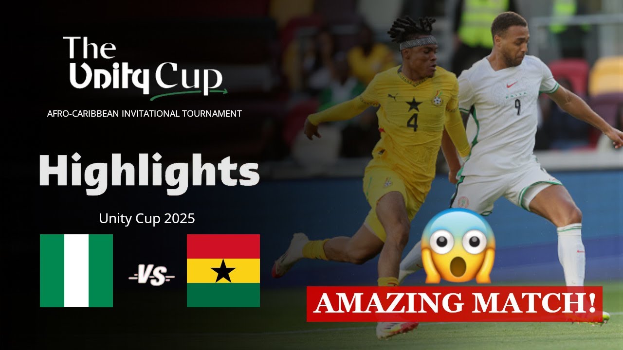 Nigeria vs Ghana | Unity Cup 2025 Highlights - YouTube