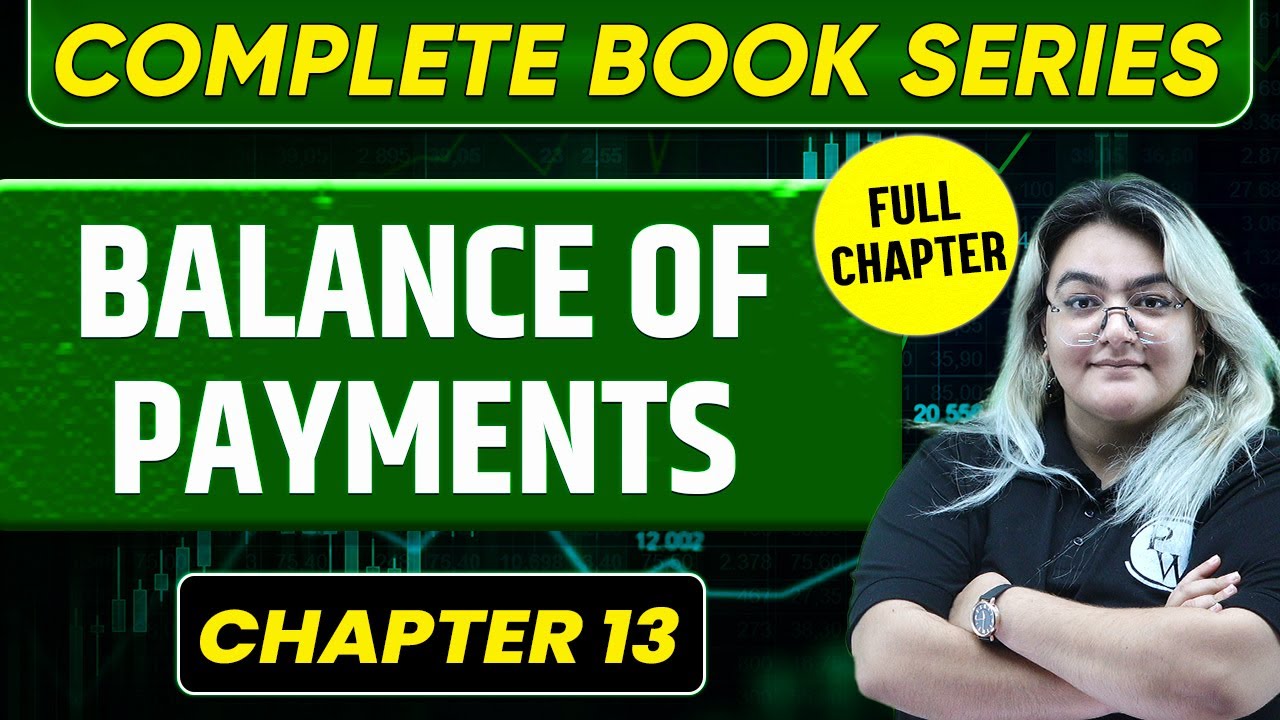 Balance of Payments FULL CHAPTER | Complete Book Series | Chapter 13 ...