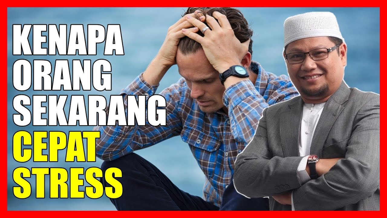 Kenapa Orang Sekarang Cepat MURUNG Dan STRESS - Ustaz Badlishah ...
