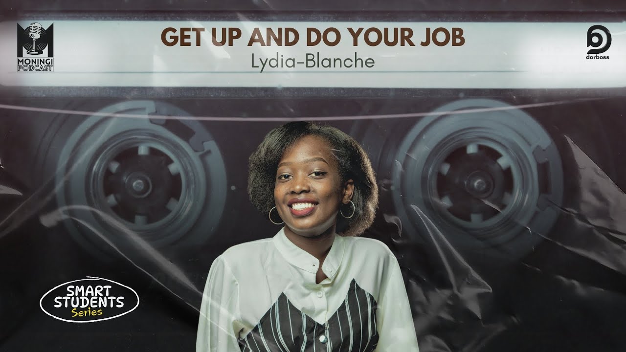 GET UP AND DO YOUR JOB || MONINGI PODCAST || SMART STUDENTS SERIES EP ...