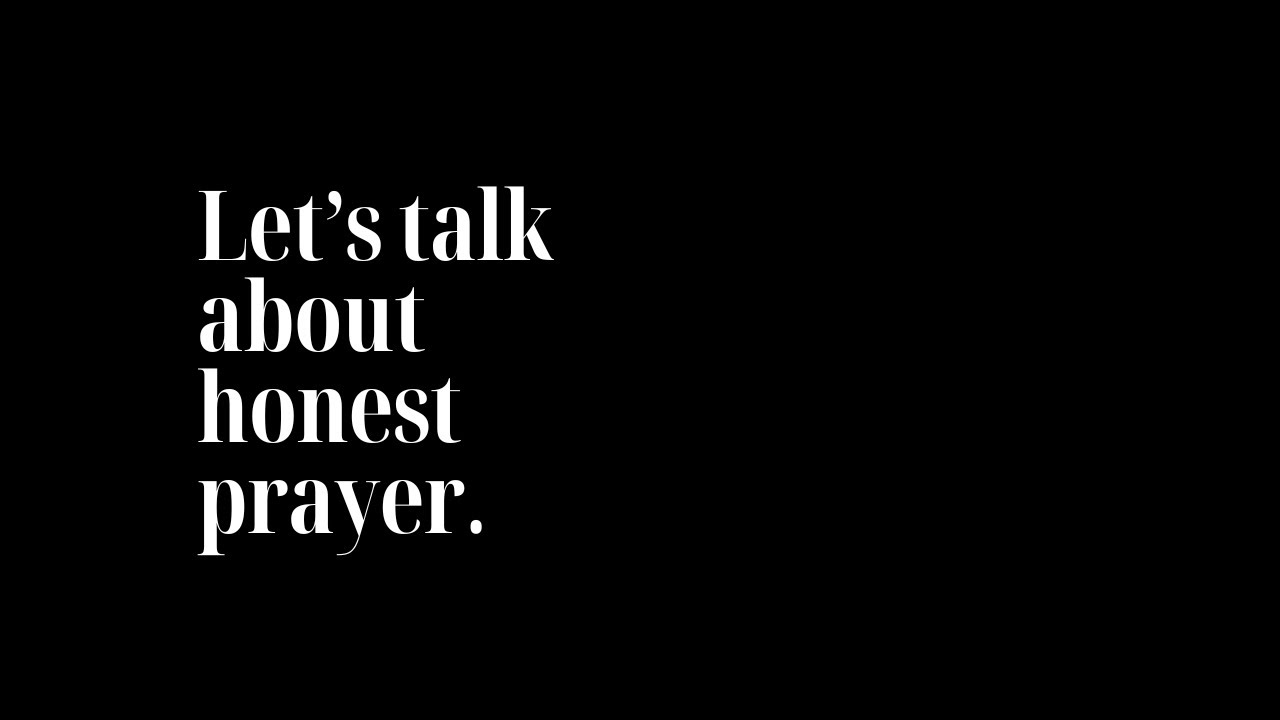 Let's talk about honest prayer | Growing in intimacy with God - YouTube