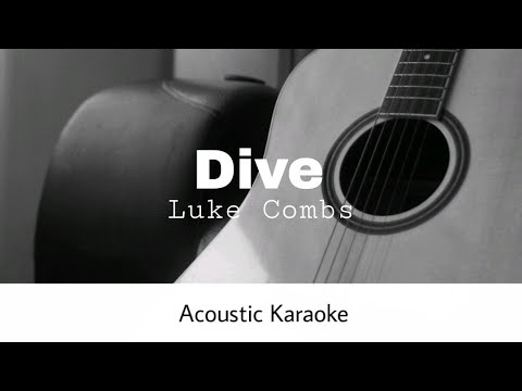 Luke Combs - Dive (Acoustic Karaoke) - YouTube