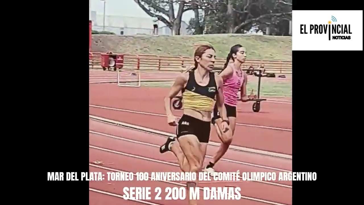 ATLETISMO: TORNEO 100 AÑOS DEL CÓMITÉ OLIMPICO ARGENTINO. SERIE 2 200 M DAMAS - YouTube