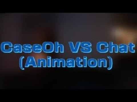 CaseOh VS Chat (Animation) - YouTube