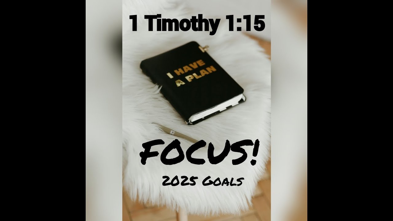 2025 Goals - 1 Timothy 1:15 - Bible Study - YouTube
