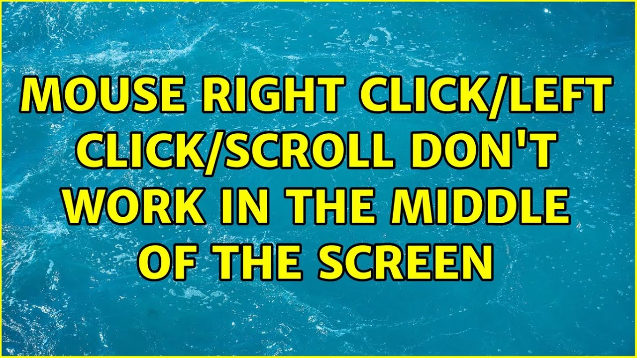 mouse right click/left click/scroll don't work in the middle of the ...