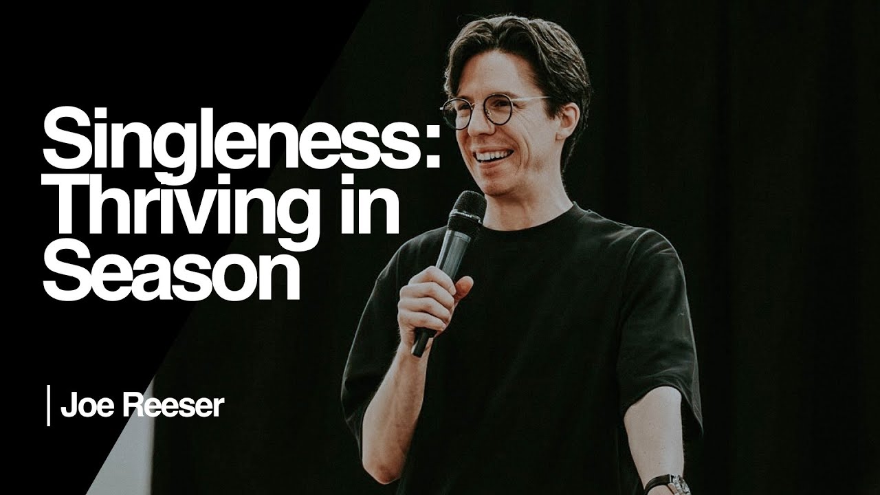 Singleness: Thriving in Season - Joe Reeser | Ramp Church Manchester ...