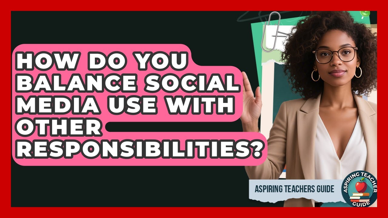 How Do You Balance Social Media Use With Other Responsibilities ...