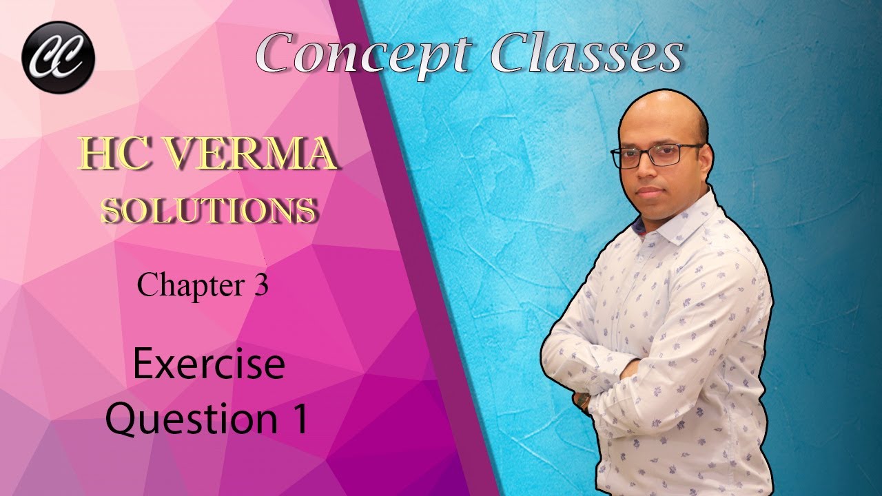 HC Verma | Chapter 3 | Exercise Question 1 | #E_Concept 2020 - YouTube