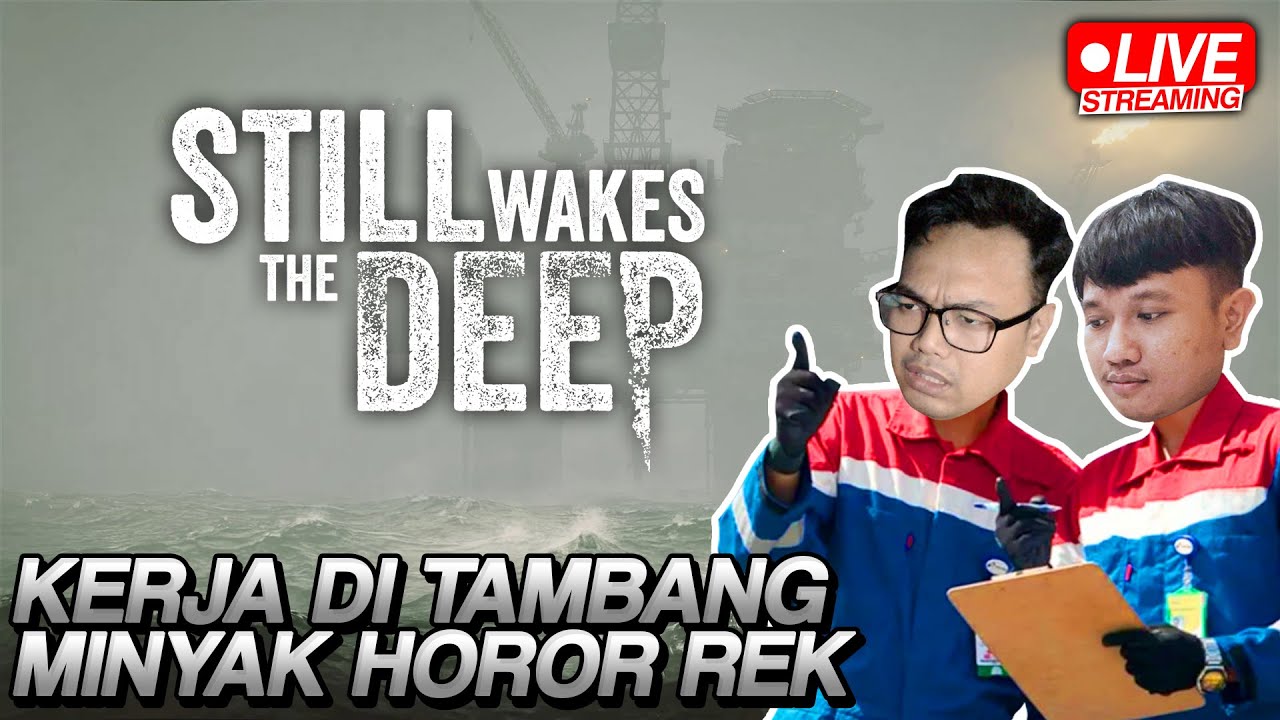 [LIVE] KERJA DI TAMBANG MINYAK HOROR REK - Still Wakes The Deep ...