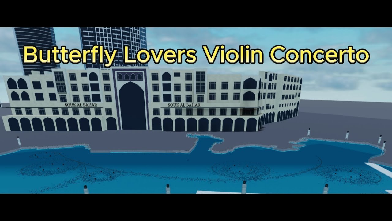 Butterfly Lovers Violin Concerto song in Roblox dubai fountain - YouTube