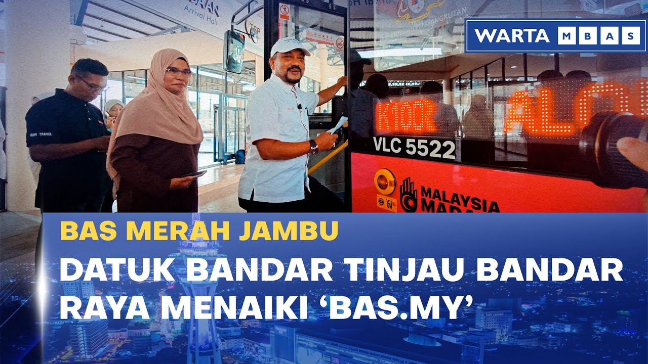 BAS MERAH JAMBU | DATUK BANDAR TINJAU BANDAR RAYA MENAIKI 'BAS.MY' KOTA ...