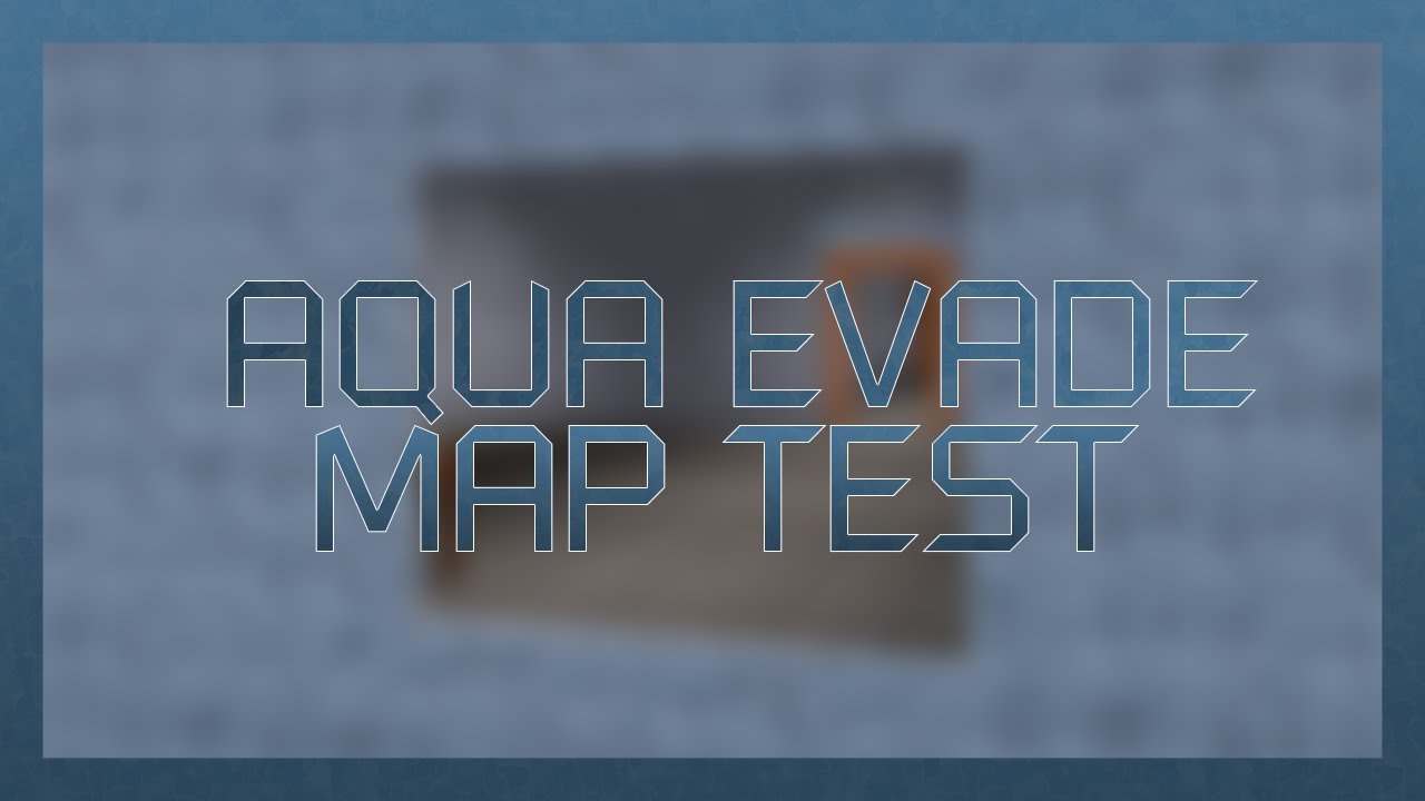 Aqua Evade Map Test - How to Whitelist Custom Maps - YouTube