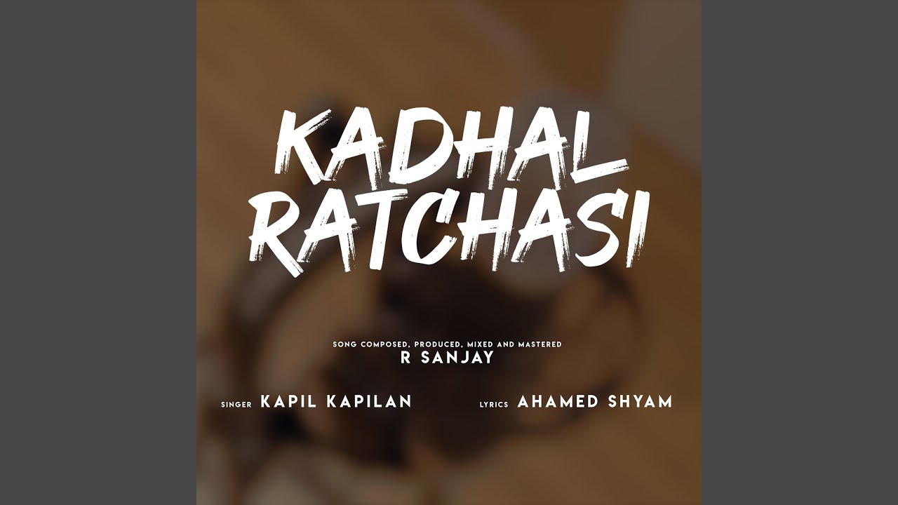 Kadhal Ratchasi (feat. Kapil Kapilan & Ahamed Shyam) - YouTube