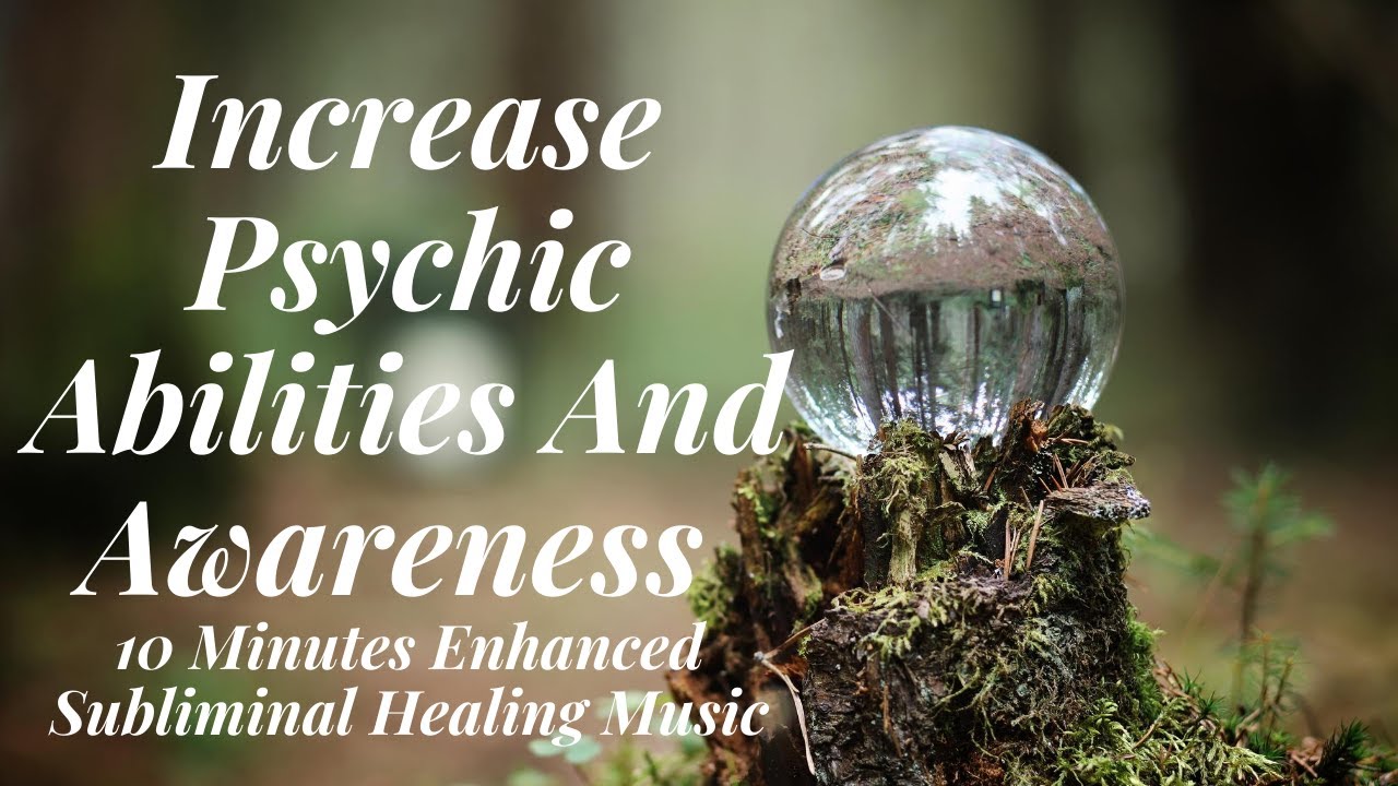 Increase Psychic Abilities And Awareness 10 Minutes Enhanced Subliminal ...
