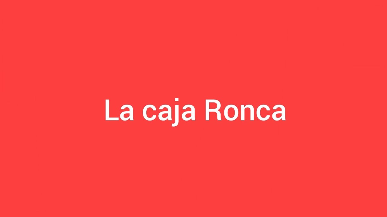 La caja Ronca - YouTube