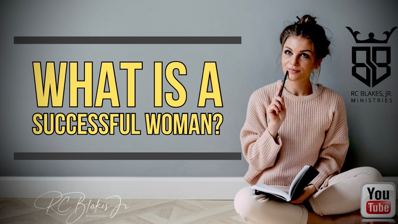 WHAT IS A SUCCESSFUL WOMAN? By RC BLAKES - YouTube
