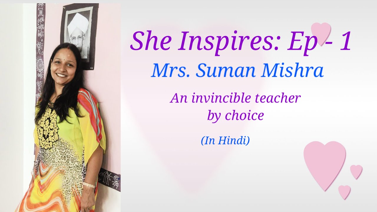 She Inspires Ep-1: Ms. Suman Mishra - YouTube
