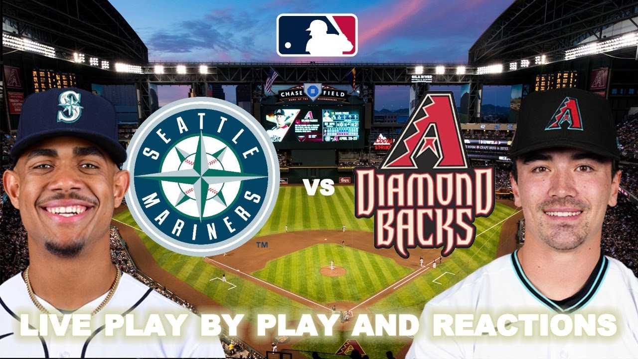 Seattle Mariners vs Arizona Diamondbacks Live Play-By-Play & Reactions ...