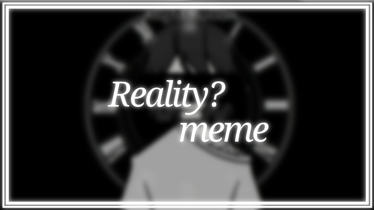 Reality? meme :: Alight Motion:: Remake :: oc - YouTube