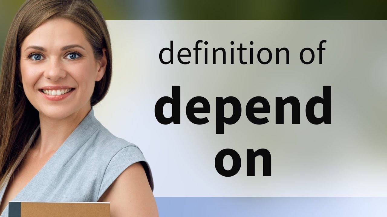 Depend on — DEPEND ON definition - YouTube