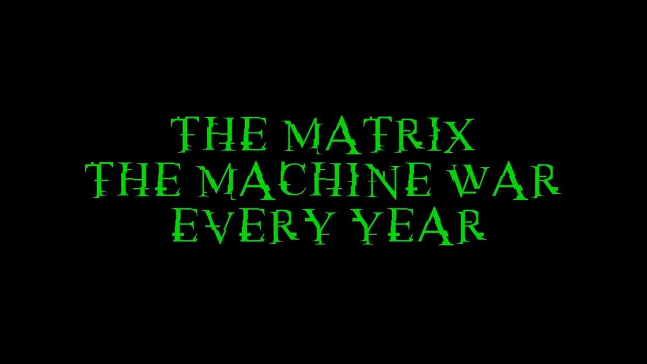The Matrix: The Machine War - Every Year (re-upload) - YouTube