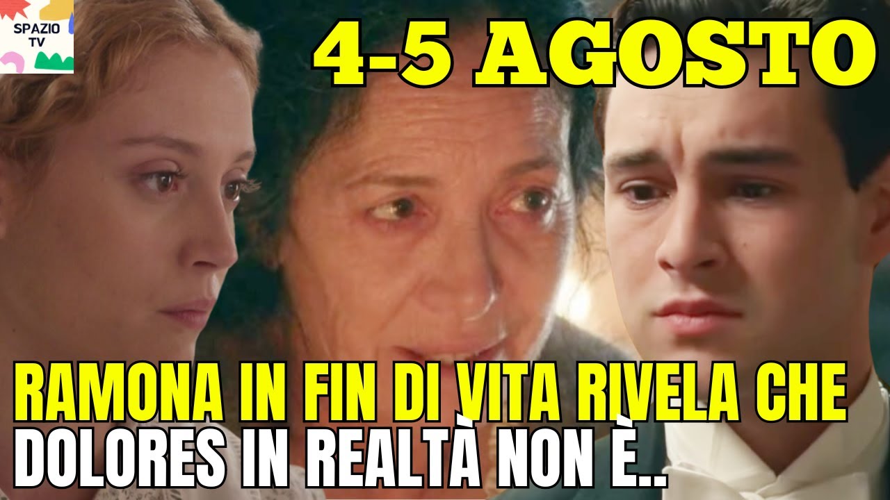 LA PROMESSA ANTICIPAZIONI 4-5 AGOSTO - RAMONA IN FIN DI VITA RIVELA CHE DOLORES IN REALTÀ NON È ...