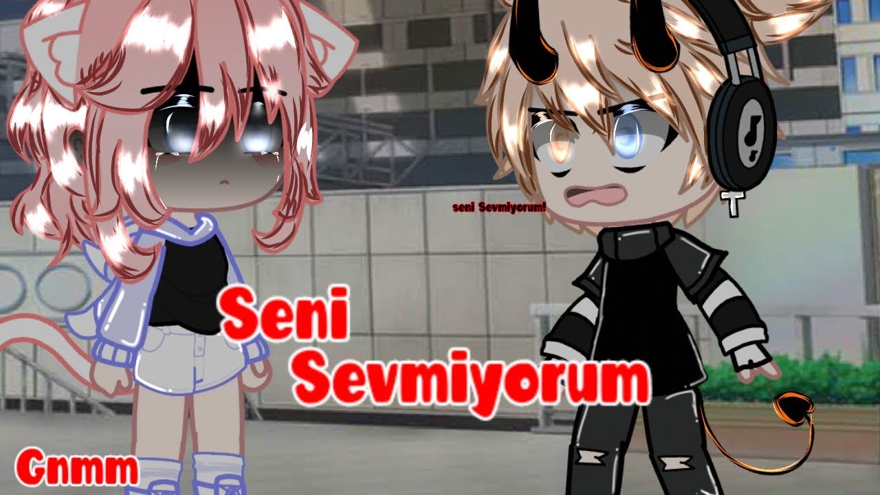 [💔💫] ~Seni sevmiyorum~ [💫💔] [GNMM] [TR] [1/2] - YouTube