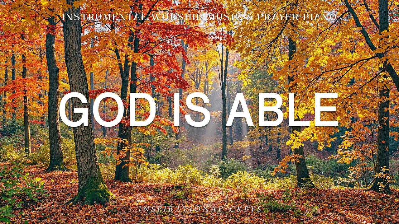 God Is Able: Instrumental Worship & Scriptures with Autumn scene🍂 ...