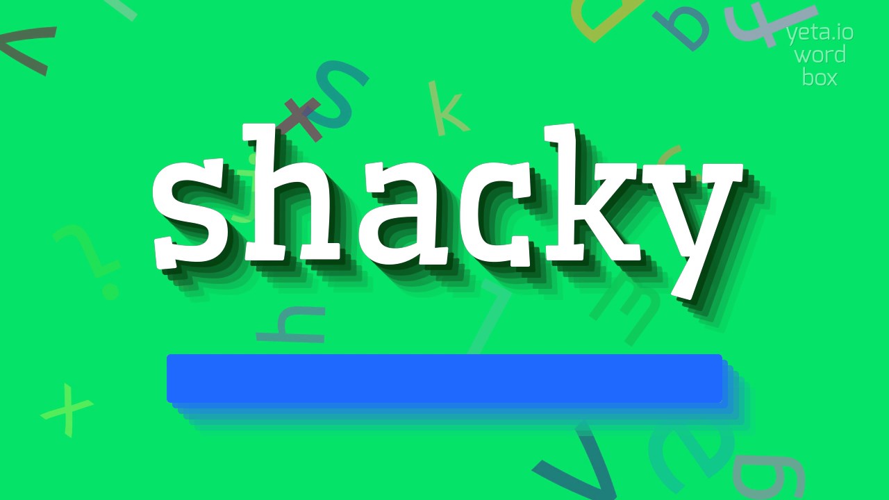 How to say "shacky"! (High Quality Voices) - YouTube