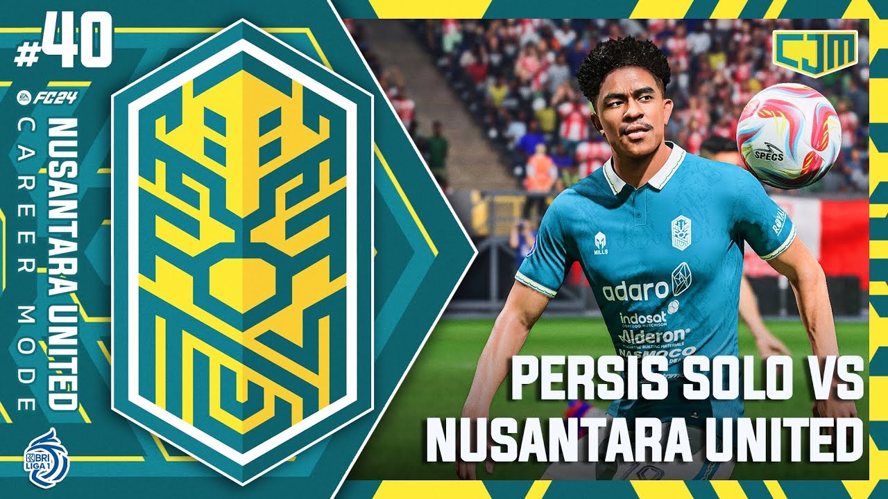 FC 24 Nusantara United Career Mode | Persis Solo vs Nusantara! Role ...