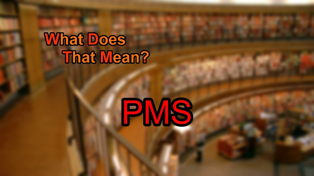 What Does PMS Mean YouTube what-does-pms-mean-youtube