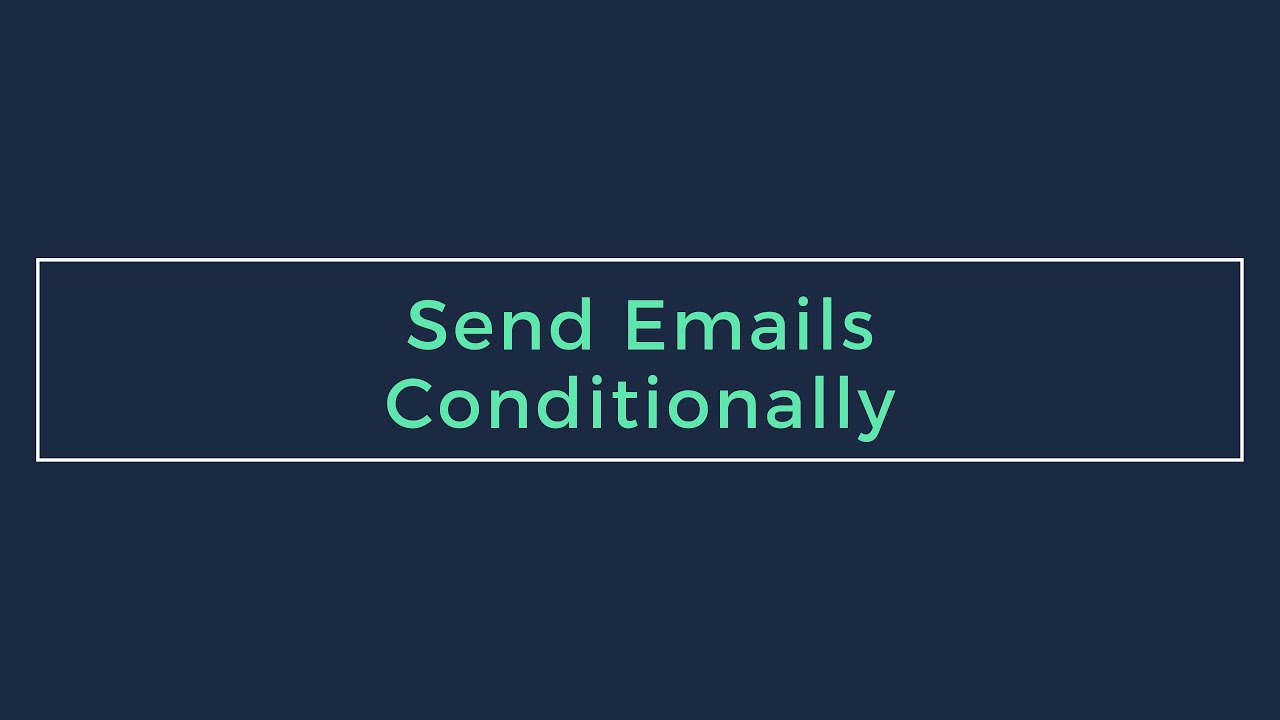 Send Emails Based on Conditions - YouTube
