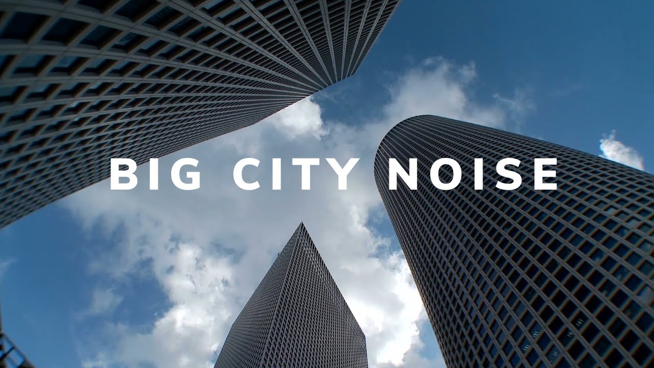 BIG CITY NOISE, City Sounds, Traffic, Sound Effects | for Relaxing ...