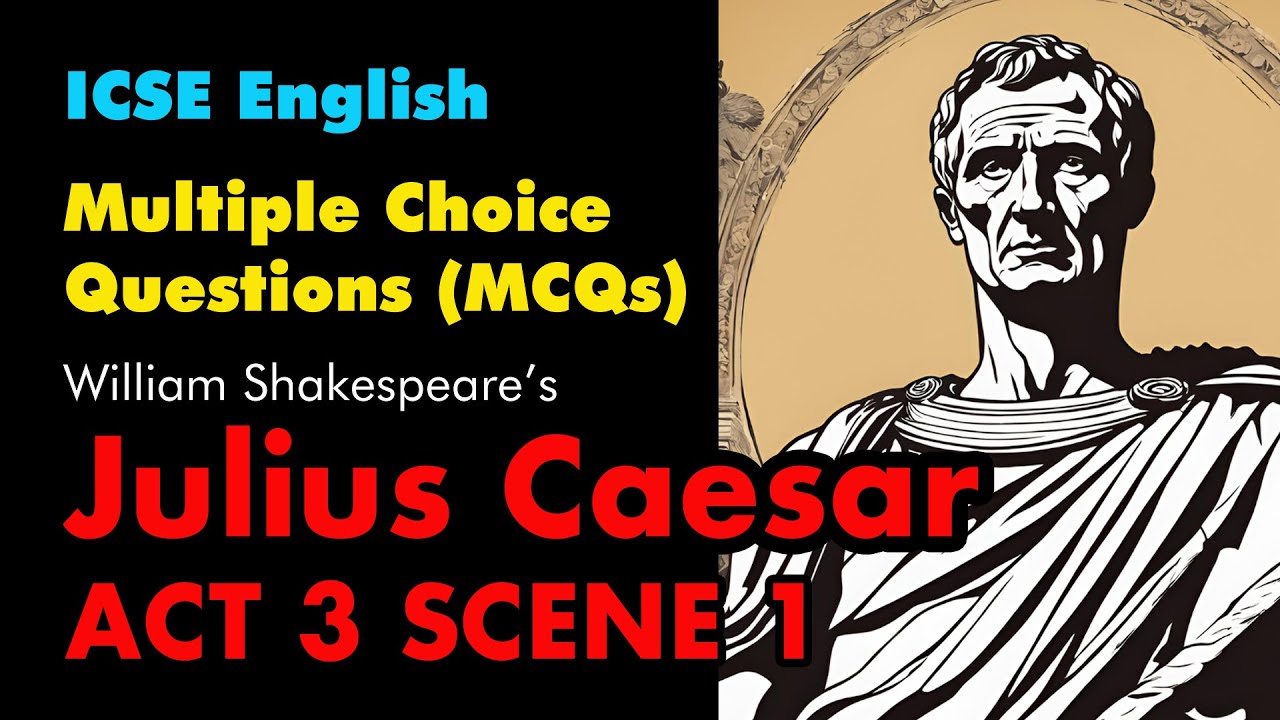 Julius Caesar Act 3, Scene 1 | MCQs for Class 10 ICSE | 3 Levels of ...