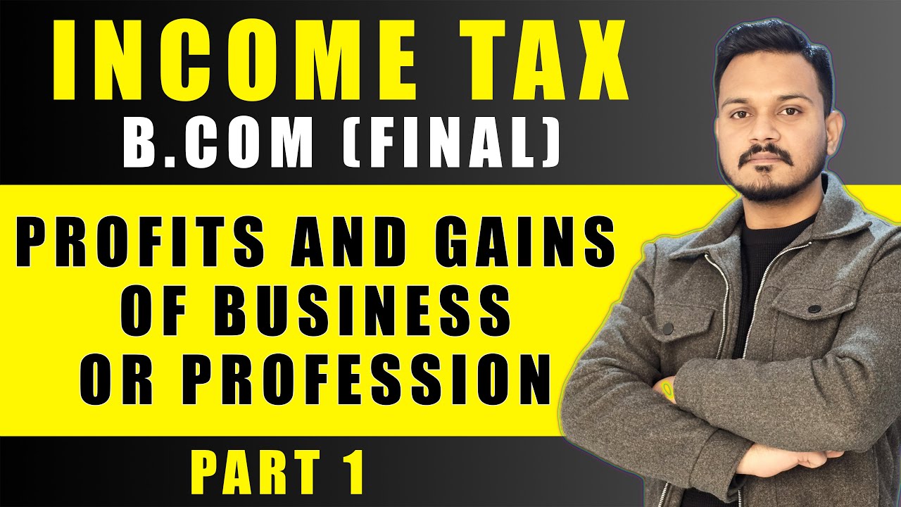 Profits And Gains Of Business Or Profession | PGBP | Income Tax - YouTube