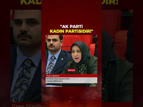 Özlem Zengin: AK Parti bir kadın partisidir!