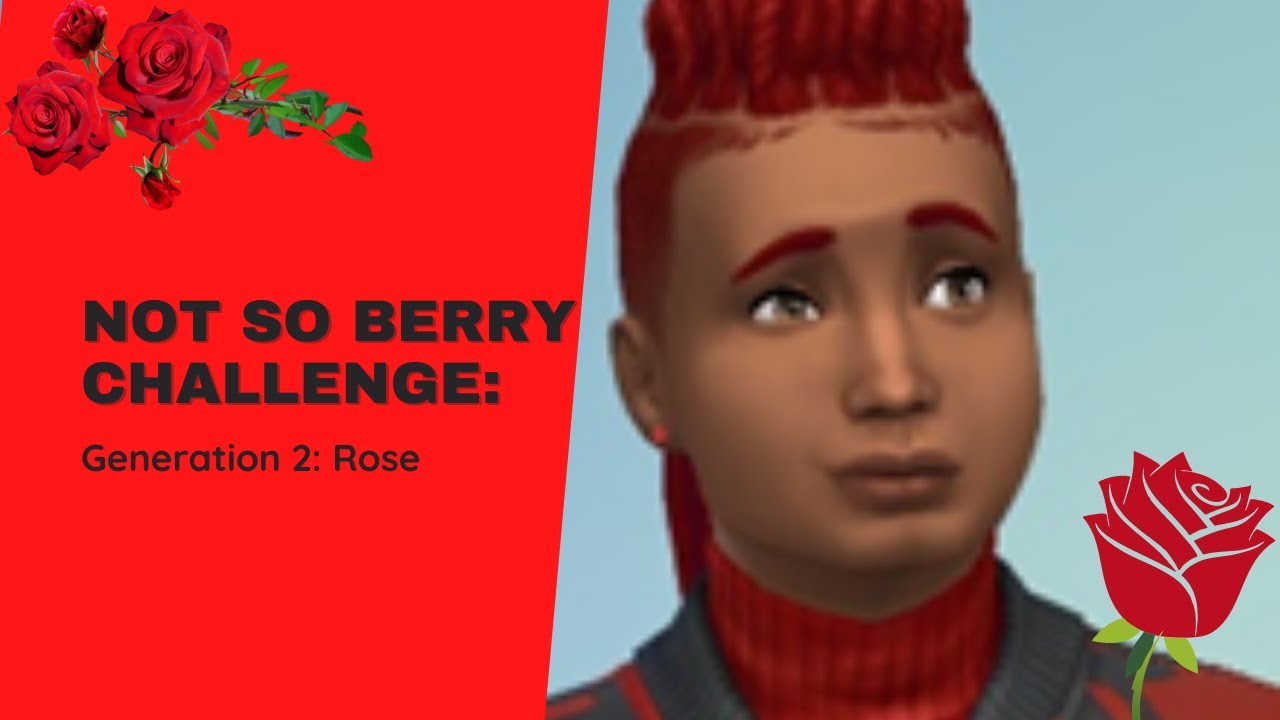 Not So Berry Challenge: Generation 2 Rose (Video 9) - YouTube